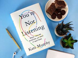 Kate Murphy, Author of You’re Not Listening